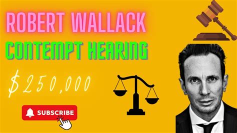 Attorney Robert Wallack Contempt Hearing For 250000 In Arrearages And