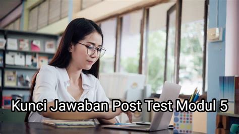 Kunci Jawaban Post Test Modul 5 Pmm 2024 Pendidikan Yang Mengantarkan