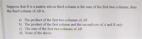 Solved Suppose That B Is A Matrix Whose Third Column Is The Chegg Com