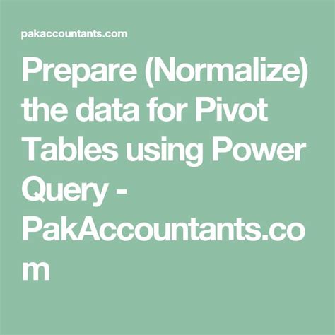 Prepare Normalize The Data For Pivot Tables Using Power Query
