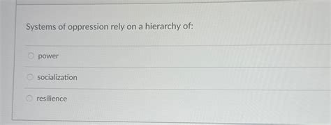 Solved Systems Of Oppression Rely On A Hierarchy