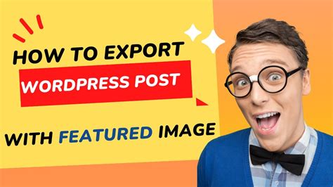 How To Export Wordpress Post Together With Featured Images Youtube