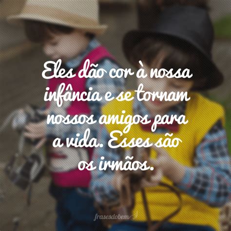 50 Frases Para Irmão Que São Verdadeiras Declarações