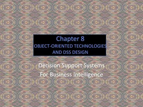 Ppt Chapter 8 Object Oriented Technologies And Dss Design Powerpoint Presentation Id6523916