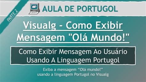 Portugol Como Exibir Mensagem Olá Mundo Em Portugol Conclusão Do