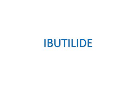 Ibutilide Pptx