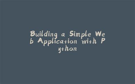 building a simple web application with python 拾光赋