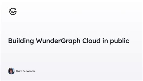 building wundergraph cloud in public wundergraph