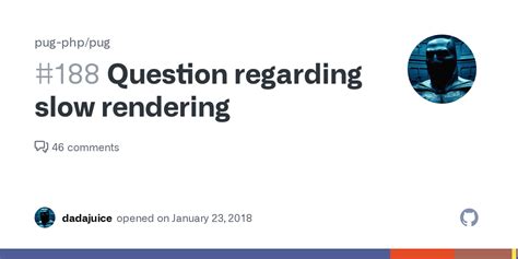 Question Regarding Slow Rendering · Issue 188 · Pug Phppug · Github