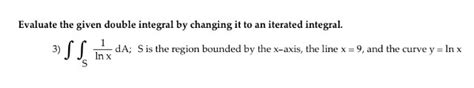 Solved EVALUATE THE GIVEN DOUBLE INTEGRAL BY CHANGING IT TO Chegg Com