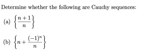 Solved Determine Whether The Following Are Cauchy Sequences Chegg