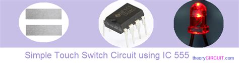 Simple Touch Switch Circuit Using Ic 555 TheoryCIRCUIT Do It Yourself Electronics Projects