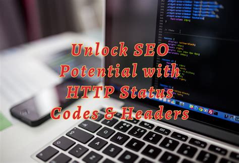 unlock seo potential with status codes and headers search engine