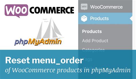 Reset The Menu Order Of WooCommerce Products In PhpMyAdmin Geoff Franklin