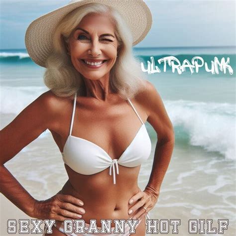 Sexy Granny Hot Gilf Songs Download Free Online Songs Jiosaavn