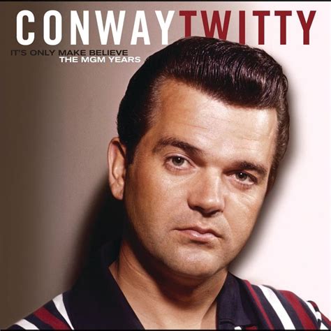 Conway Twitty Its Only Make Believe The Mgm Years Lyrics And