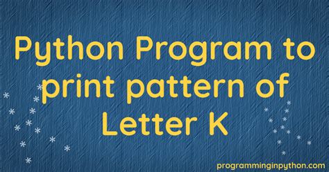 Python Program To Print Pattern Of Letter K Programming In Python