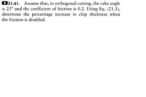 Solved 21 41 Assume That In Orthogonal Cutting The Rake