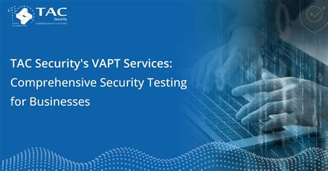 Tac Securitys Vapt Services Comprehensive Security Testing For
