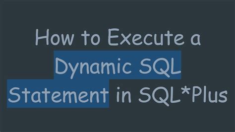 How To Execute A Dynamic Sql Statement In Sqlplus Youtube
