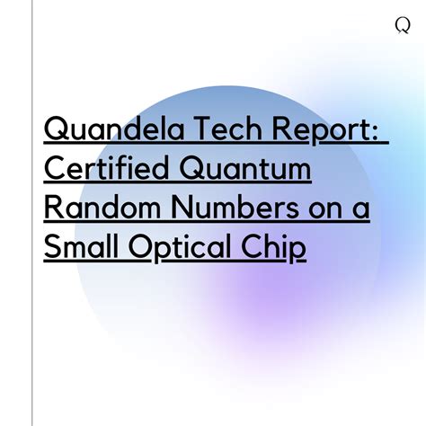 Quandela Tech Report Certified Quantum Random Numbers On A Small Optical Chip By Quandela