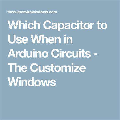 Which Capacitor To Use When In Arduino Circuits Arduino Arduino