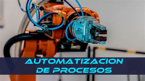 ¿qué Es La Automatización De Procesos Implementación Ventajas Y Desventajas