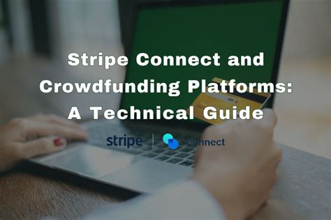 Stripe Connect And Crowdfunding Platforms A Technical Guide Crowdfunding Software