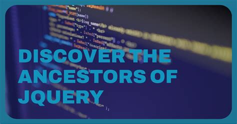 Discover The Power Of Jquery Ancestors In Simplifying Your Code