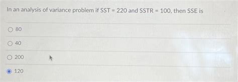 In An Analysis Of Variance Problem If Sst 220 And