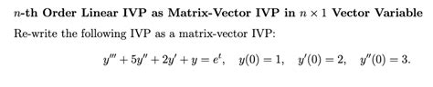 Solved N Th Order Linear Ivp As Matrix Vector Ivp Innx1