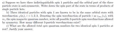 Solved A ﻿suppose We Have Three Indistinguishable Spin 1