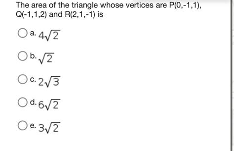 Solved The Area Of The Triangle Whose Vertices Are