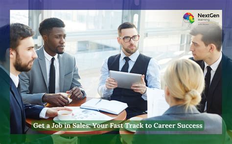 Get A Job In Sales Your Fast Track To Career Success Next Generation Learning