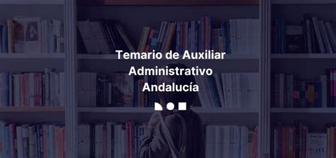 Temario Oposición Auxiliar Administrativo Junta Andalucía 2024