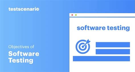 Goals Objectives Of Software Testing Testscenario