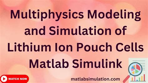 Multiphysics Modeling And Simulation Of Lithium Ion Pouch Cells Matlab