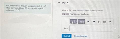 Solved The Peak Current Through A Capacitor Is 8 5 Ma When