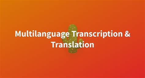 Multilanguage Transcription And Translation A Hugging Face Space By Tlanextliopenlab