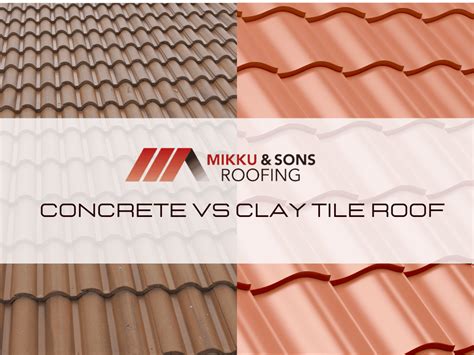 Concrete Vs Clay Tile Roof Mikku And Sons Roofing