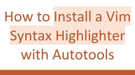 How To Install A Vim Syntax Highlighter With Autotools Youtube