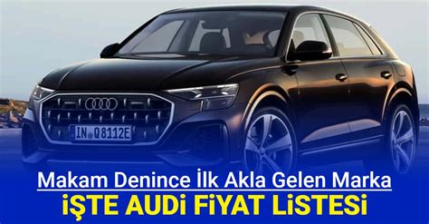 Audi Mayıs Fiyat Listesi Açıklandı 2024 İşte A3 A4 A5 A6 A7 A8 Q2 Q3 Q5 Q8 Ve E Tron