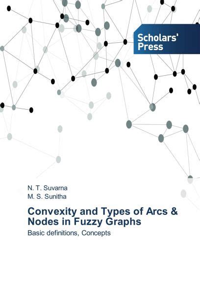 Convexity And Types Of Arcs And Nodes In Fuzzy Graphs Von N T Suvarna