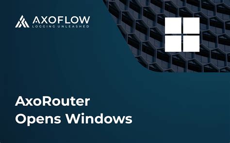 Axorouter Opens Windows Axoflow