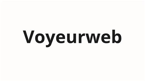 How To Pronounce Voyeurweb Youtube