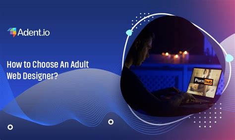 How To Choose An Adult Web Designer In