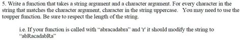 5 Write A Function That Takes A String Argument And A Character Argument For Every Character