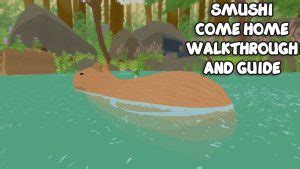 Smushi Come Home Walkthrough And Guide Superealm