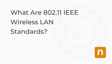 What Are 80211 Ieee Wireless Lan Standards Ninjaone