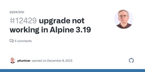 upgrade not working in alpine 3 19 · issue 12429 · pypa pip · github